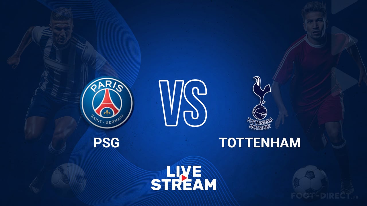 Finale Supercoupe d'Europe PSG-Tottenham : Chaine TV et heure streaming